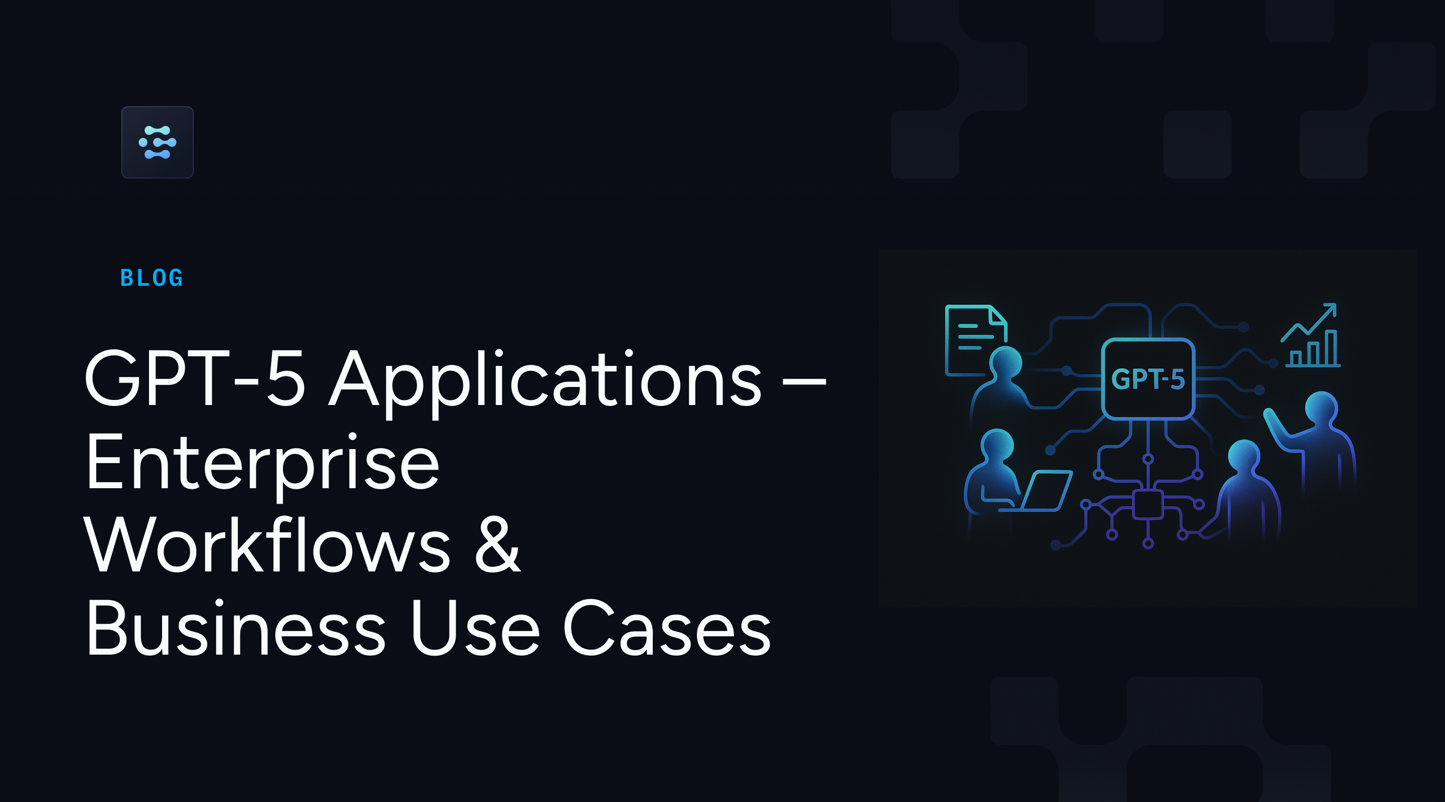 Top GPT-5 Applications for Enterprises & Developers