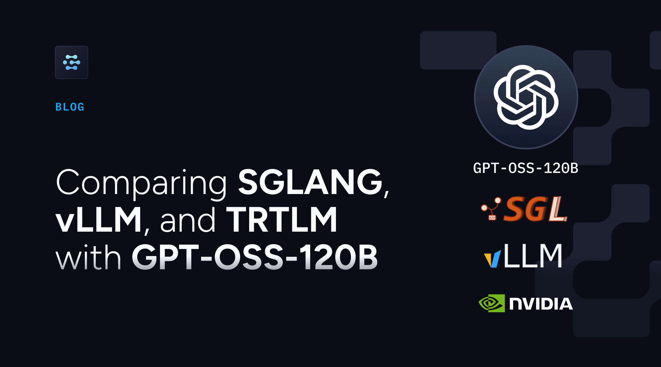 Comparing SGLANG, vLLM, and TensorRT-LLM with GPT-OSS-120B