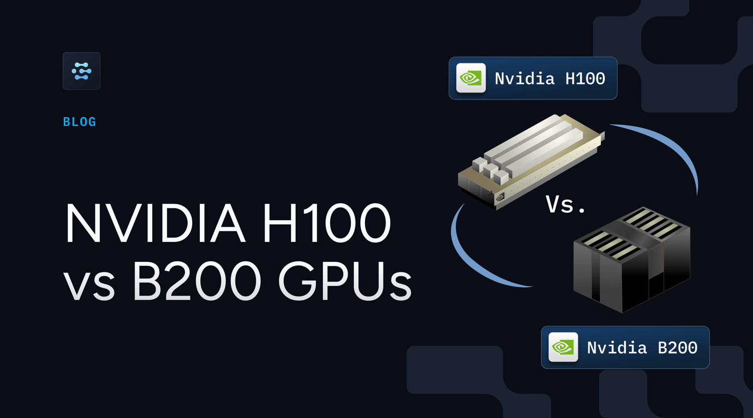 NVIDIA B200 Vs. H100: Choosing The Right GPU For Your AI Workloads