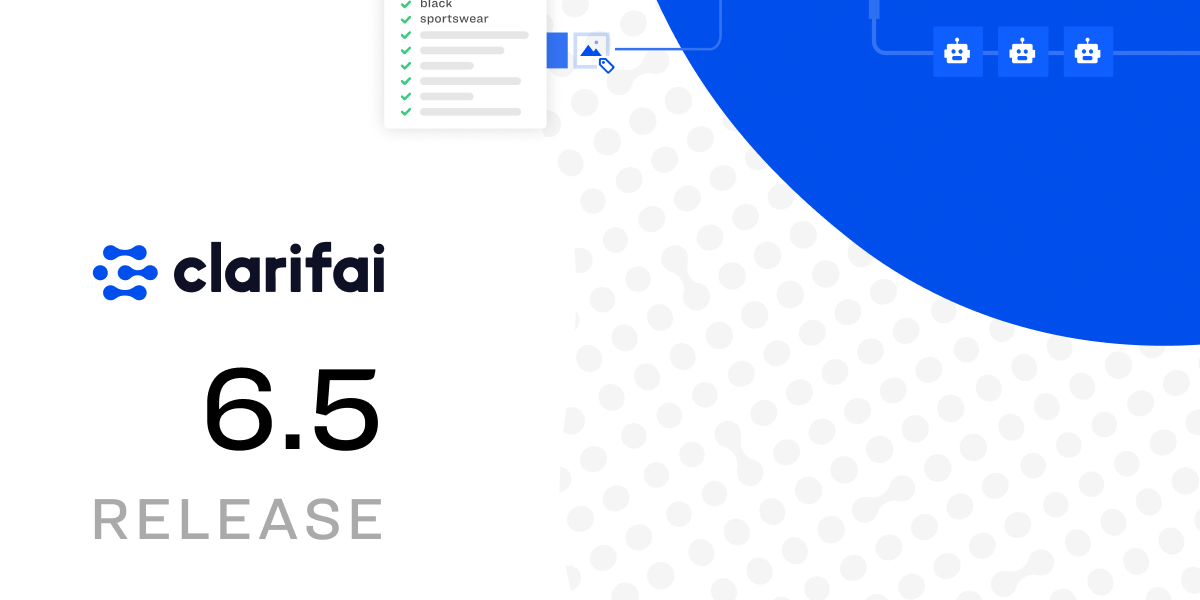 Clarifai Release 6.5
