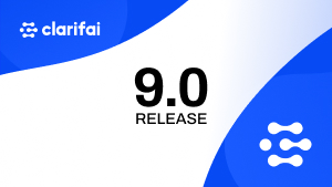 Clarifai Release 9.0